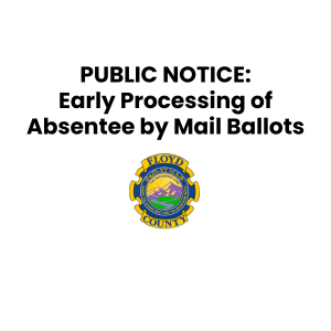 PUBLIC NOTICE: Early Processing of Absentee by Mail Ballots | Floyd ...
